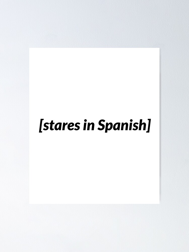 "Stares in Spanish Meme, no backround" Poster for Sale by Carvi-designs ...