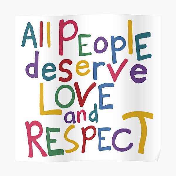 "All People Deserve Love And Respect" Poster for Sale by cheeryheart ...
