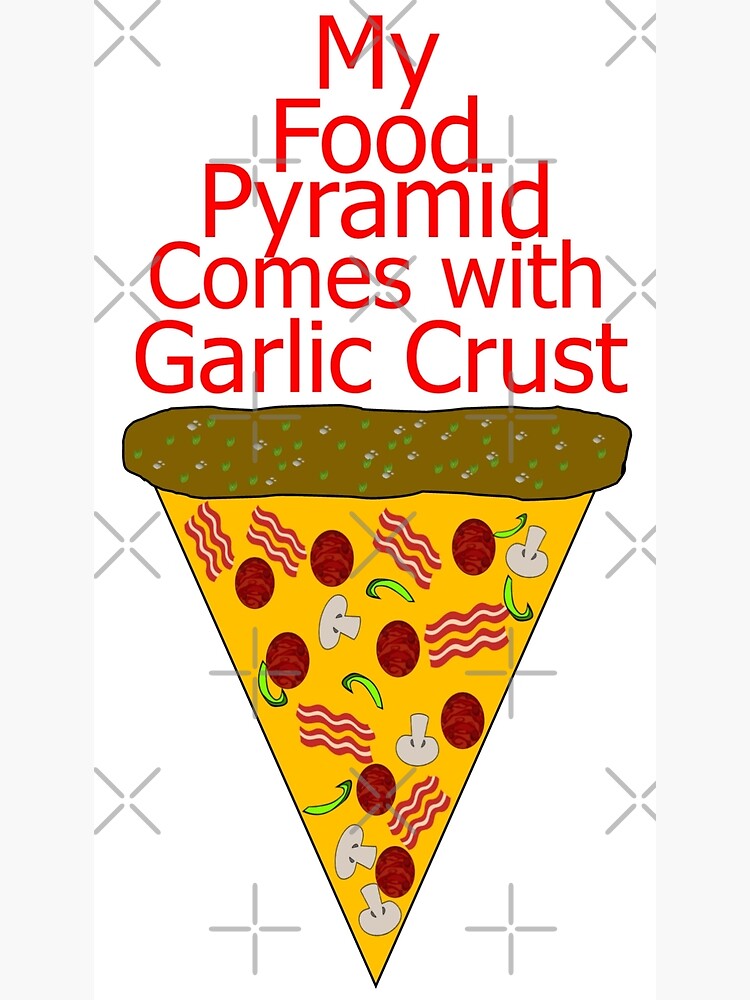 "Garlic Crust Pizza Food Pyramid" Art Print by toddbrooney | Redbubble