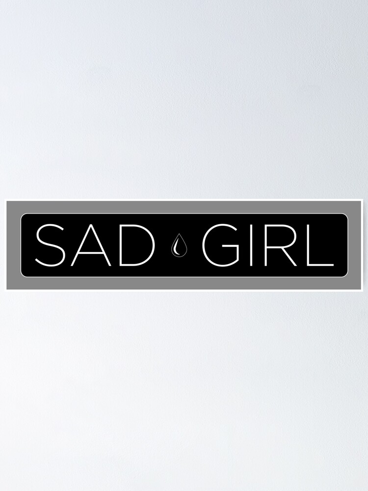 "SAD GIRL" Poster for Sale by Reeks808 | Redbubble