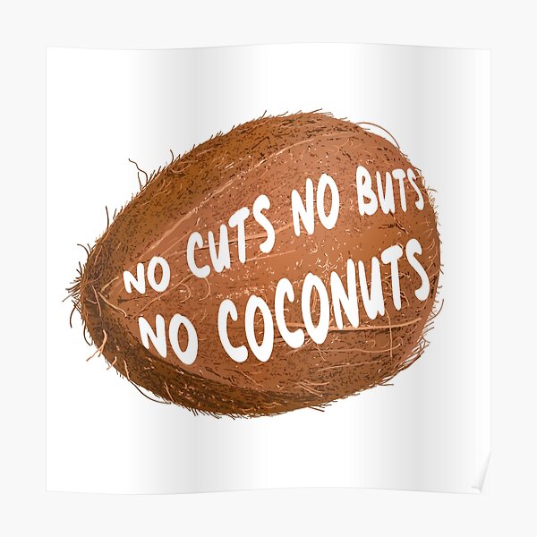 "No Cuts No Buts No Coconuts" Poster for Sale by logancouch3 | Redbubble