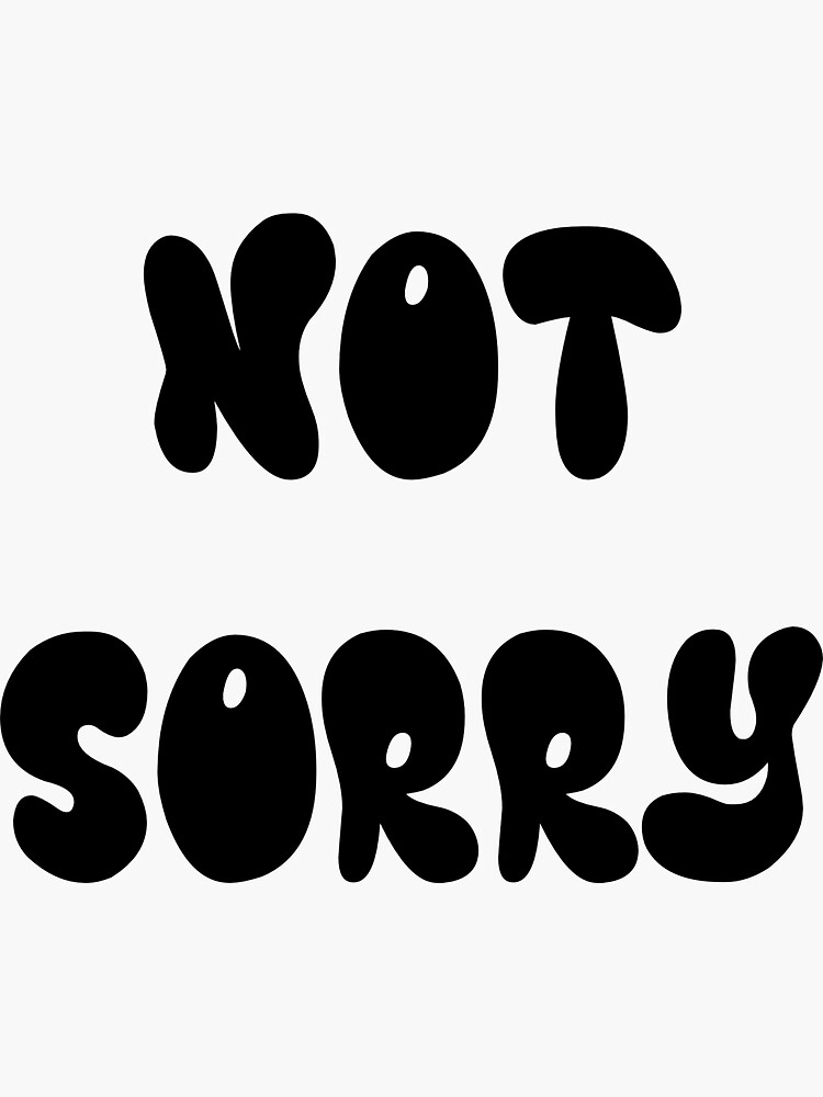 "not sorry" Sticker for Sale by carleemarkle | Redbubble