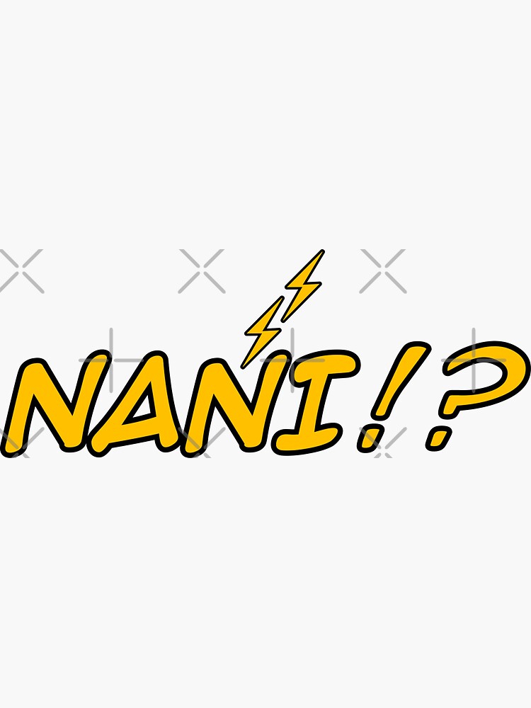 "Nani!?What?! What In Japanese Meme" Sticker for Sale by issamelhafti ...