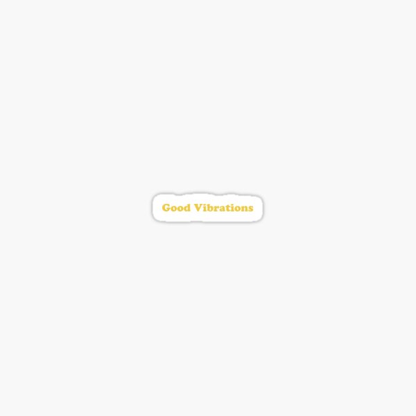 ""Good Vibrations"" Sticker for Sale by Feel-GoodPrints | Redbubble