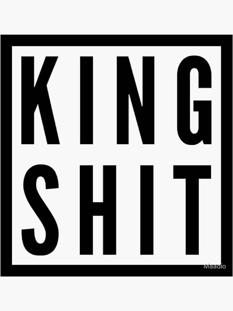 "King Shit" Sticker for Sale by Maadio | Redbubble