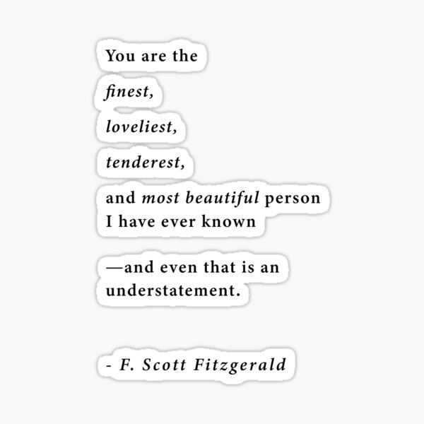 ""You are the finest, loveliest, tenderest, and most beautiful person I ...
