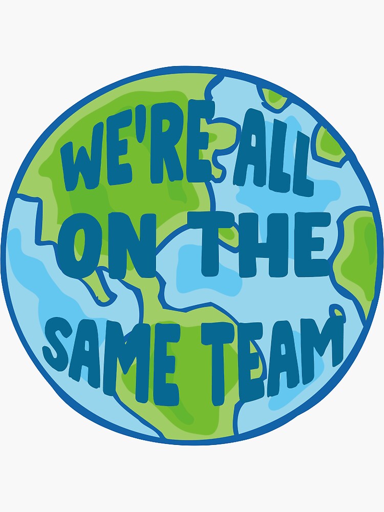 "were all on the same team" Sticker for Sale by emileepyrtle | Redbubble
