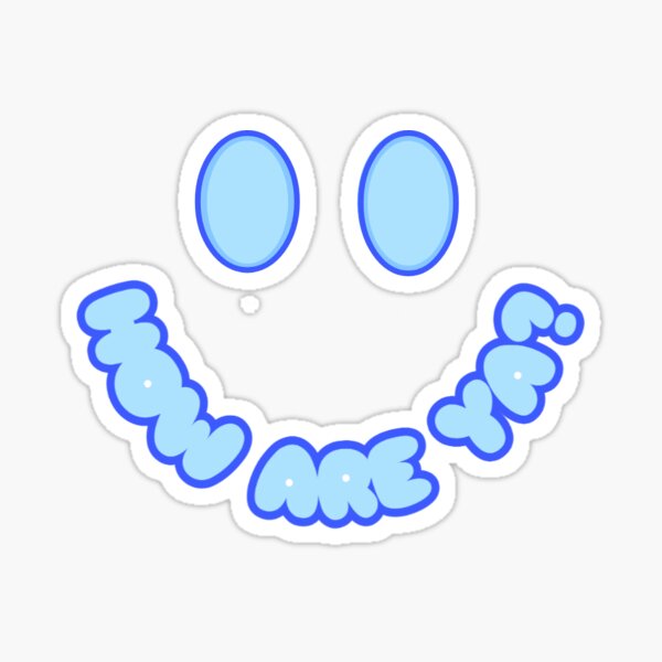"How are ya?" Sticker for Sale by HoneyRose717 | Redbubble