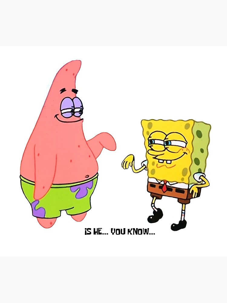 "is he... you know... SpongeBob twitter meme " Poster for Sale by ...