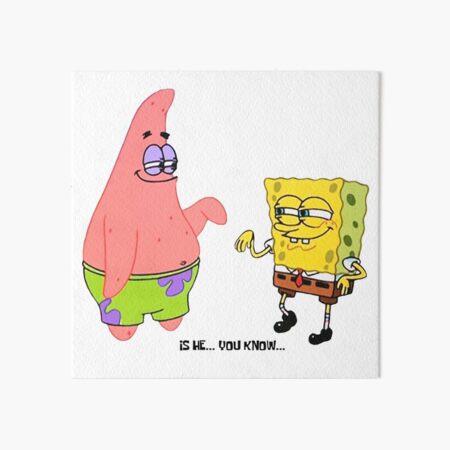 "is he... you know... SpongeBob twitter meme " Art Board Print by ...