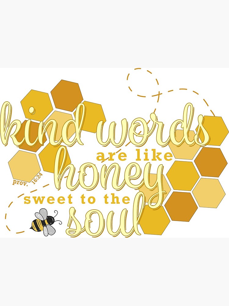 "Kind Words are like Honey Bible Verse Proverbs 16:24" Photographic ...