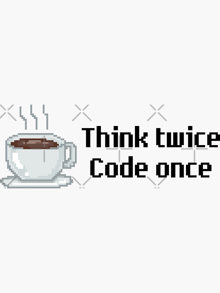 "Think Twice Code Once - Coffee" Sticker for Sale by dev-tats | Redbubble