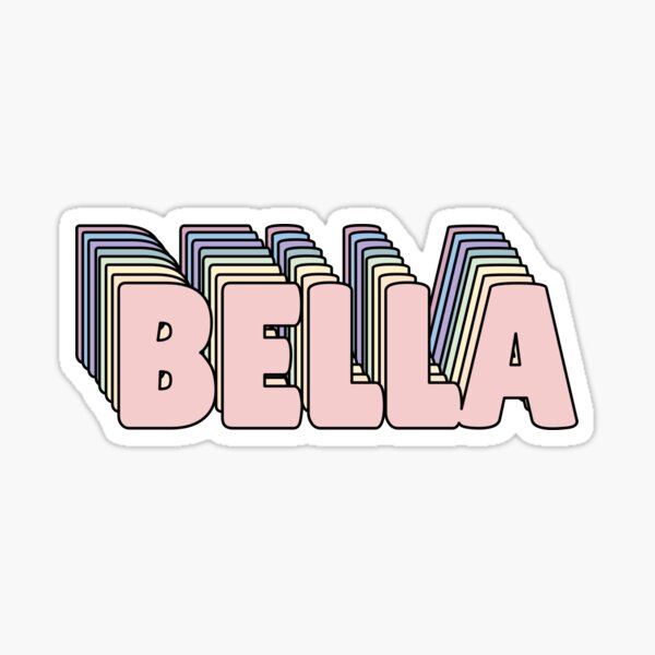 "Bella Name " Sticker for Sale by ashleymanheim | Redbubble