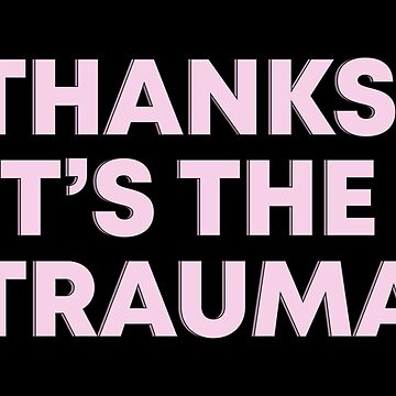 Thanks, It's The Trauma” Mental Health Pink Black Sarcastic Slogan ...