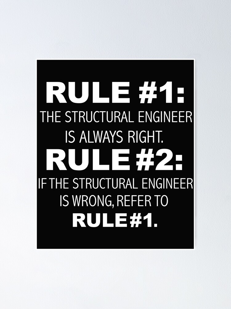 "Rules Structural Engineer is always right Engineering" Poster for Sale ...