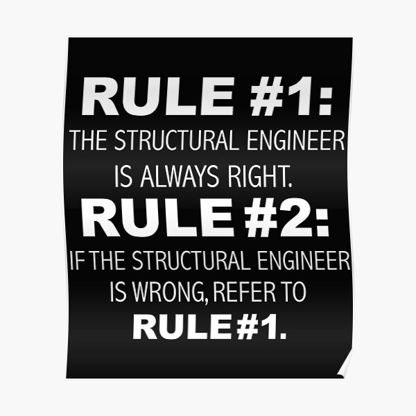 "Rules Structural Engineer is always right Engineering" Poster for Sale by losttribe | Redbubble