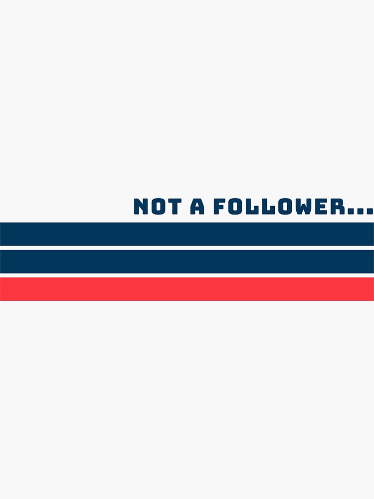 "not a follower" Sticker by malik1 | Redbubble