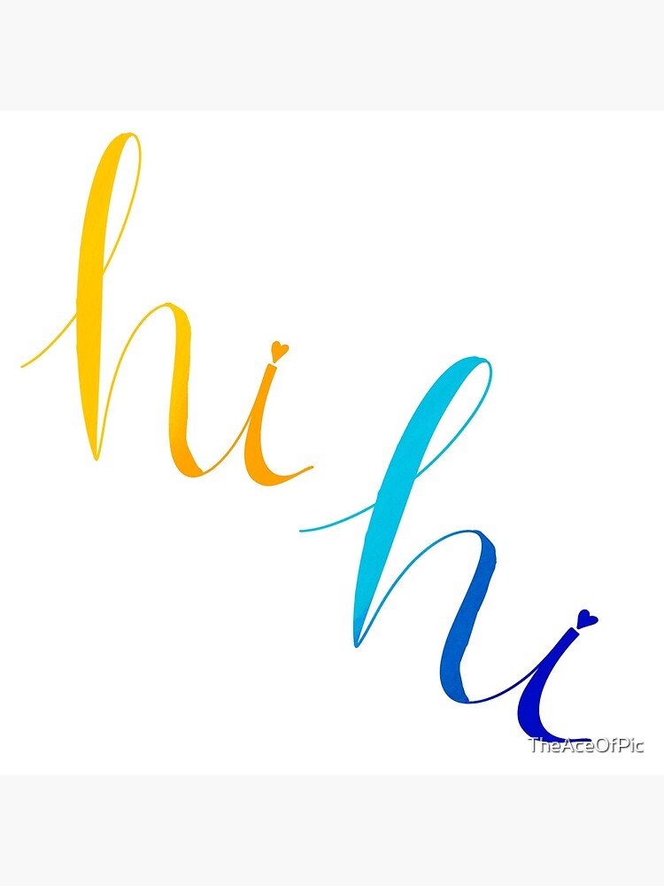 "Cute Hi cursive " Poster by TheAceOfPic | Redbubble