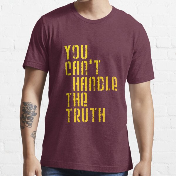 A Few Good Men You Cant Handle The Truth T Shirt For Sale By