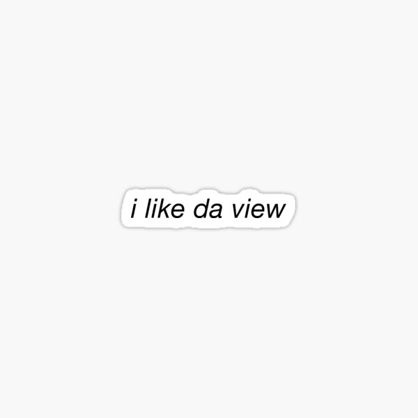 "i like da view tiktok" Sticker for Sale by socialstickers | Redbubble