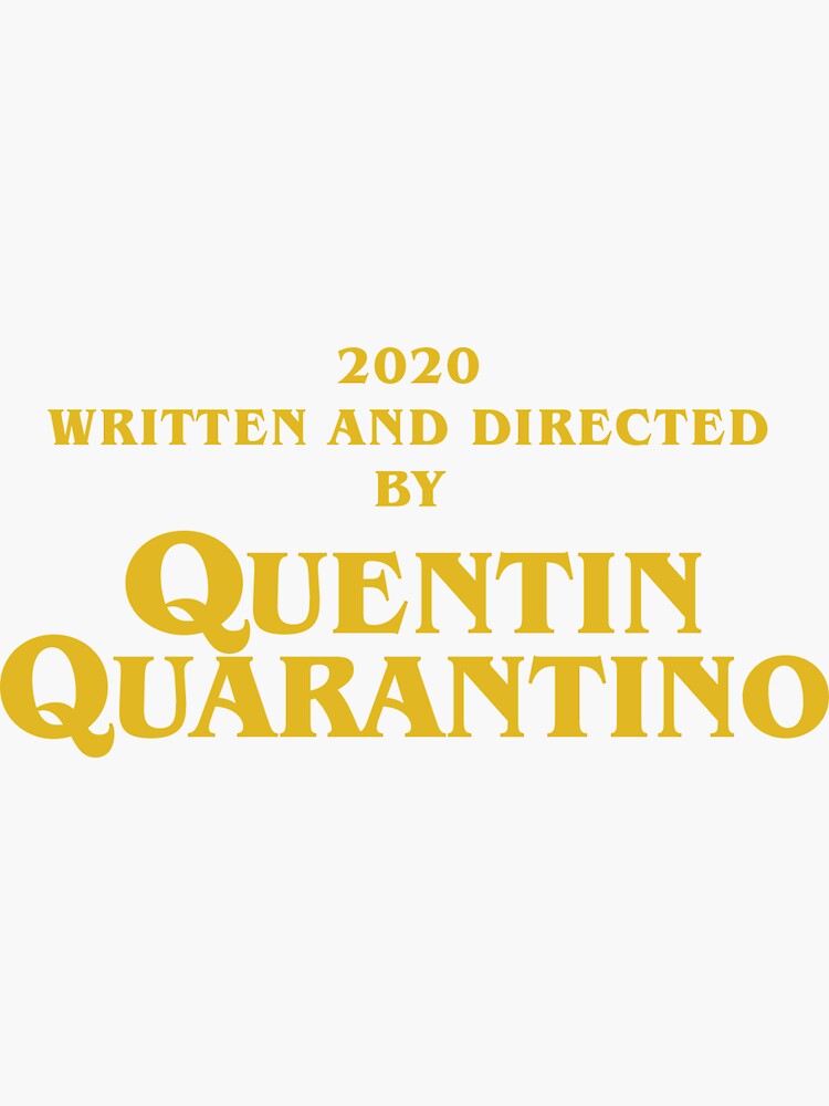 "2020-Written and directed by Quentin Quarantino" Sticker for Sale by ...