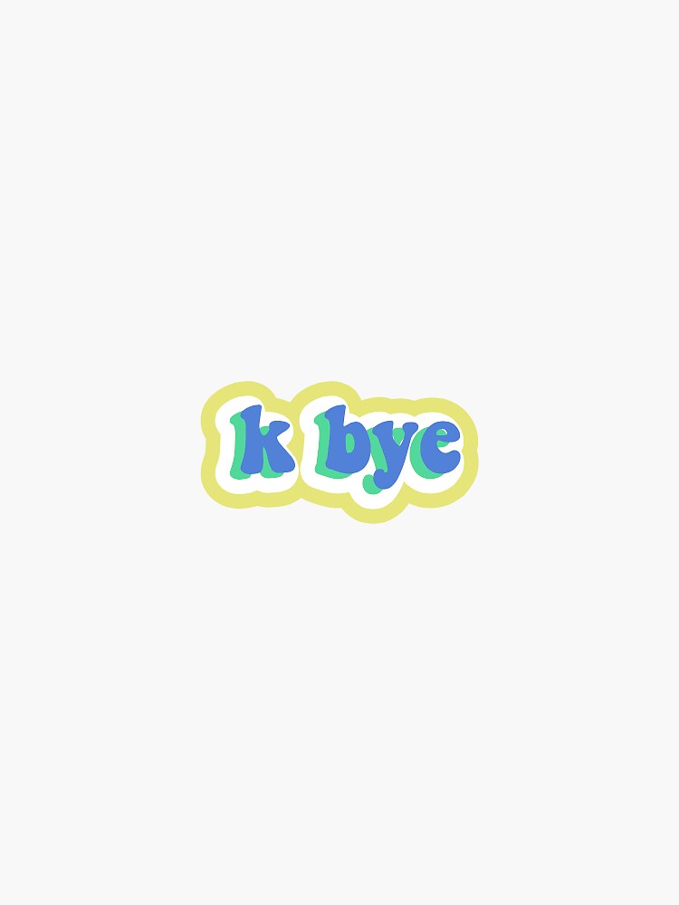 "K Bye Sticker" Sticker for Sale by crazyboltshop | Redbubble