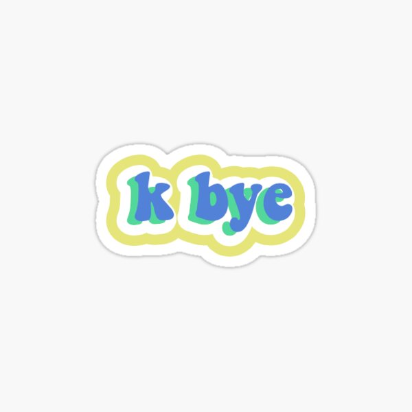 "K Bye Sticker" Sticker for Sale by crazyboltshop | Redbubble