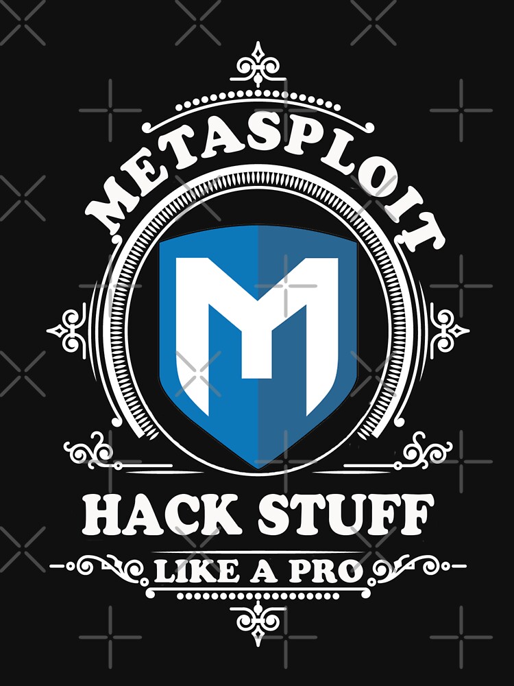 "Metasploit - Hack stuff like a pro - on black background" T-shirt for ...
