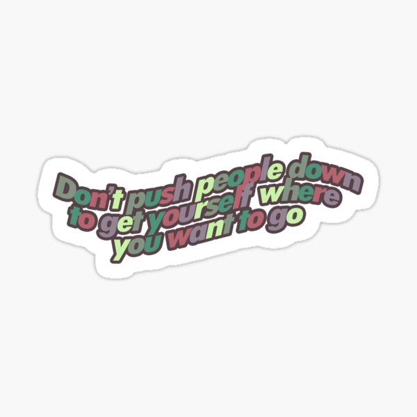 "Meaningful sticker quotes " Sticker for Sale by dottidoti | Redbubble
