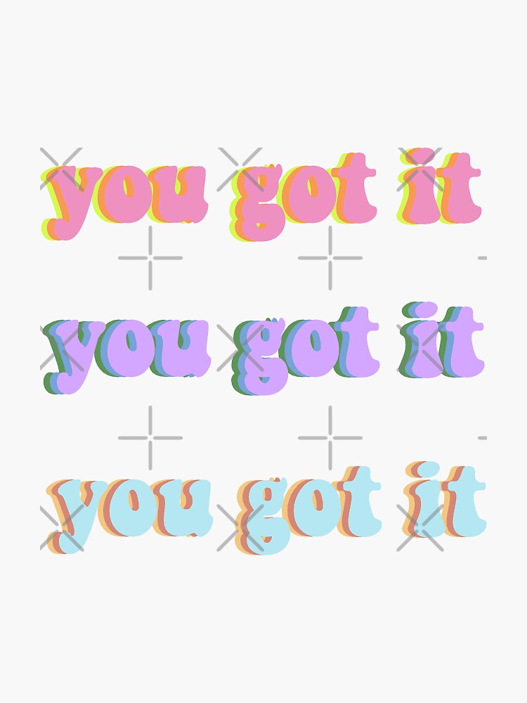 "you got it" Sticker by jordans-designs | Redbubble