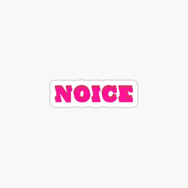 "noice" Sticker for Sale by chxrlottej | Redbubble