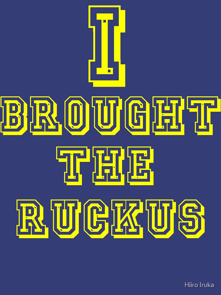 "I Brought The Ruckus" T-shirt for Sale by Lou157 | Redbubble | ruckus ...