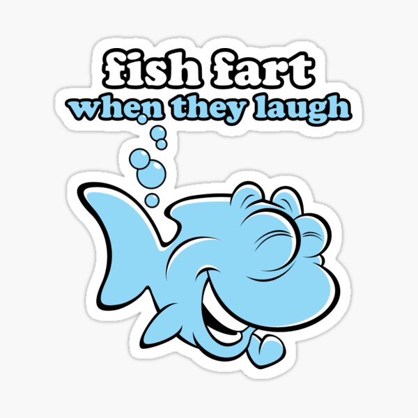"fish fart" Sticker for Sale by funshinebyjeff | Redbubble