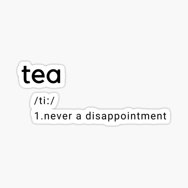 "tea never disappointment" Sticker by antyschwerkraft | Redbubble