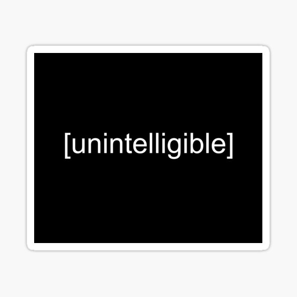 "[unintelligible]" Sticker by Durkinworks | Redbubble
