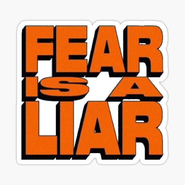 Fear Is A Liar Stickers | Redbubble