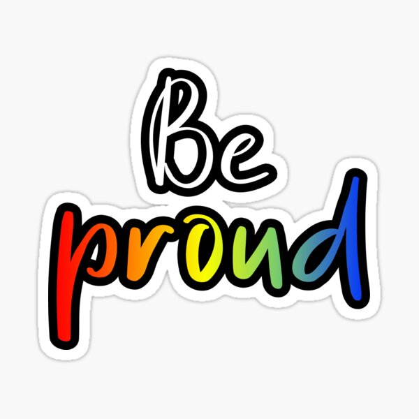 "Be Proud" Sticker for Sale by mtndru | Redbubble