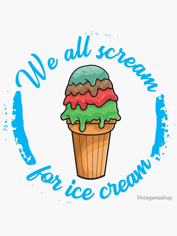"We All Scream For Ice Cream" Sticker by Vintagemashup | Redbubble
