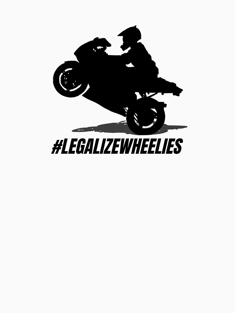 "Legalize Wheelies" T-shirt by pod02im | Redbubble | motorcycle t ...