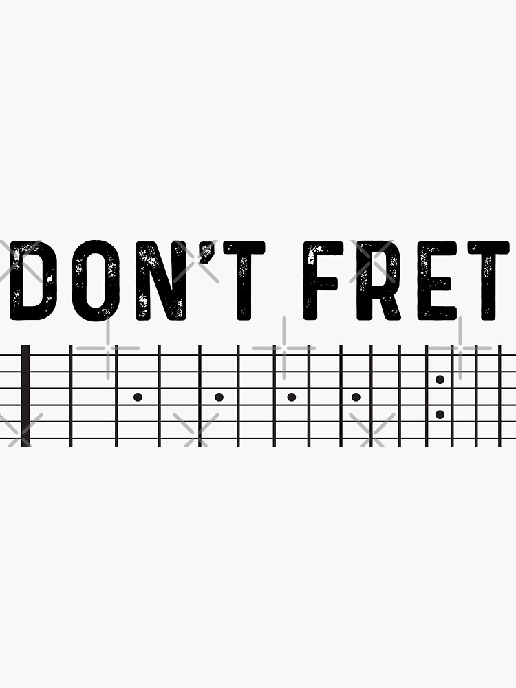 "Don't Fret Guitar" Sticker for Sale by BRVART | Redbubble