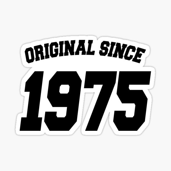 "Original Since 1975" Sticker by discoverydesign | Redbubble