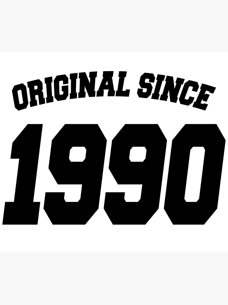 "Original Since 1990" Poster by discoverydesign | Redbubble