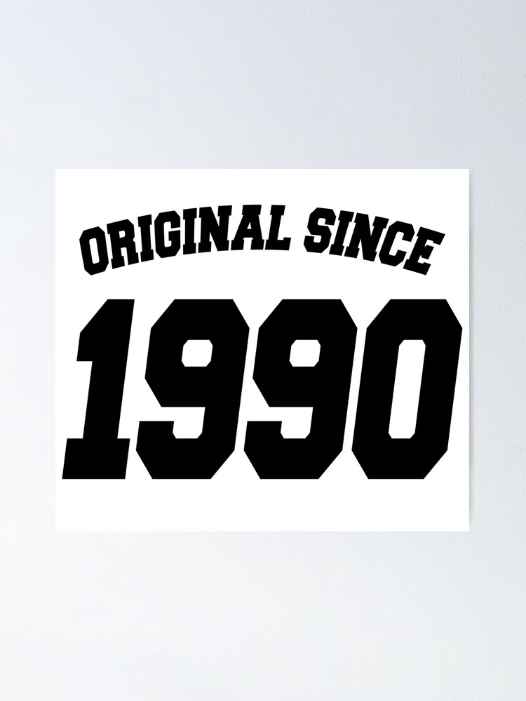 "Original Since 1990" Poster by discoverydesign | Redbubble