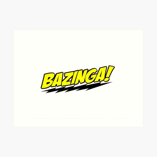 Bazinga Art Prints | Redbubble