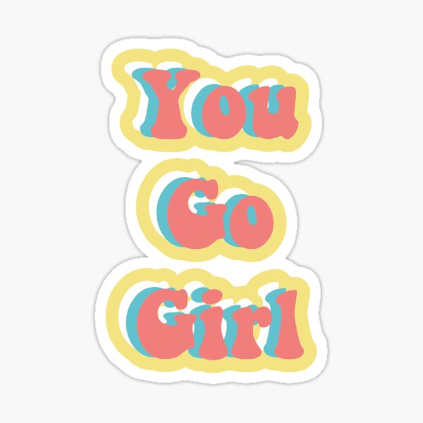 "You Go Girl " Sticker by sjstickerss | Redbubble