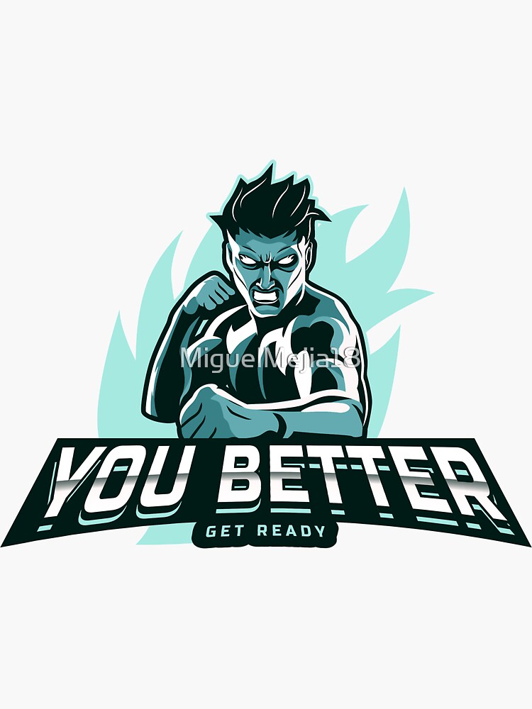 "You better get ready" Sticker by MiguelMejia18 | Redbubble