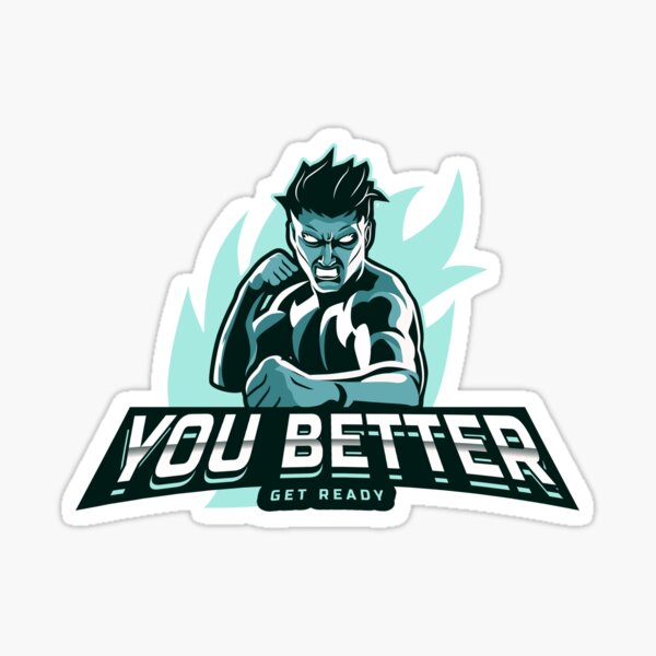 "You better get ready" Sticker by MiguelMejia18 | Redbubble