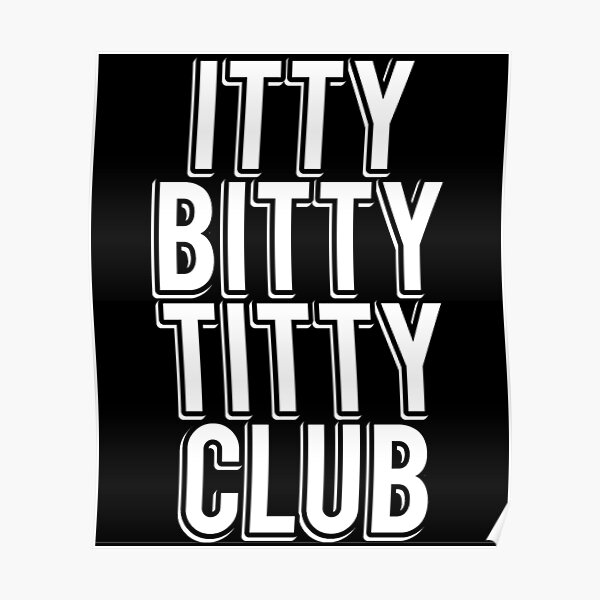 Póster «Itty bitty titty club» de flippinsg | Redbubble