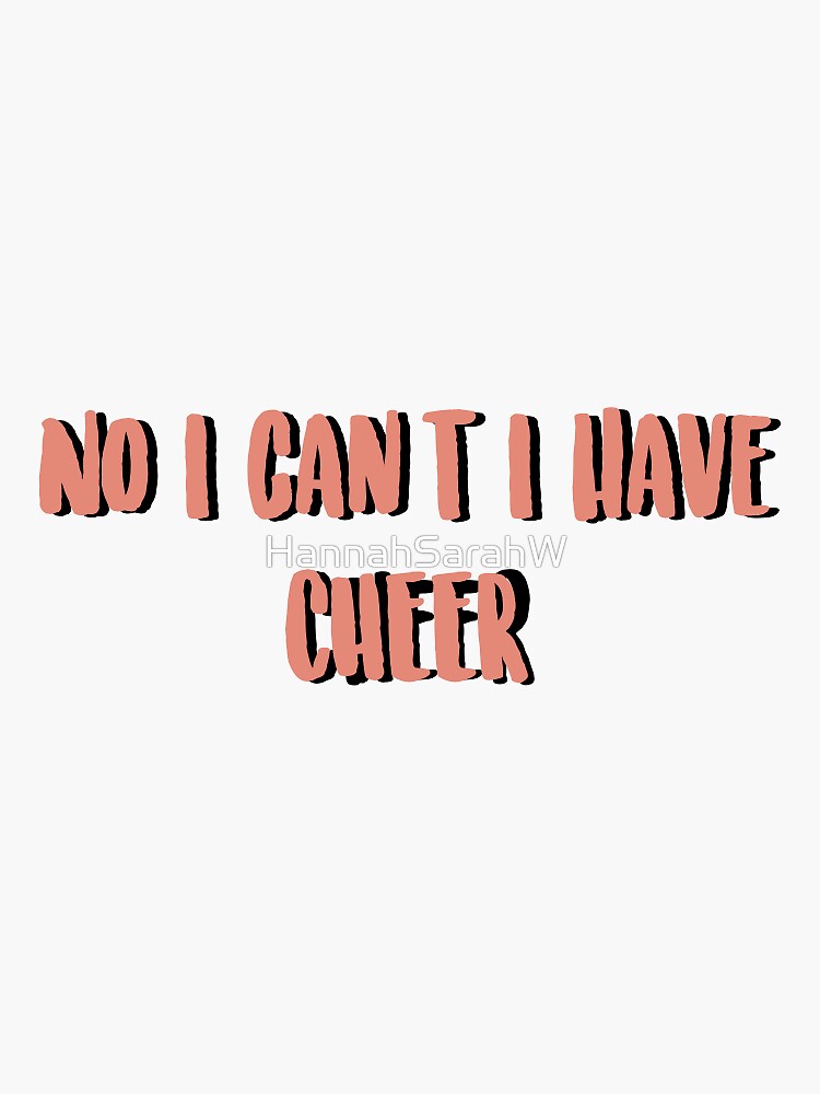 "No I have cheer" Sticker by HannahSarahW | Redbubble