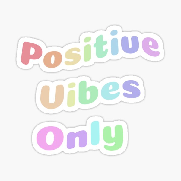 "Positive Vibes Only Sticker" Sticker by stick-n-on-you | Redbubble